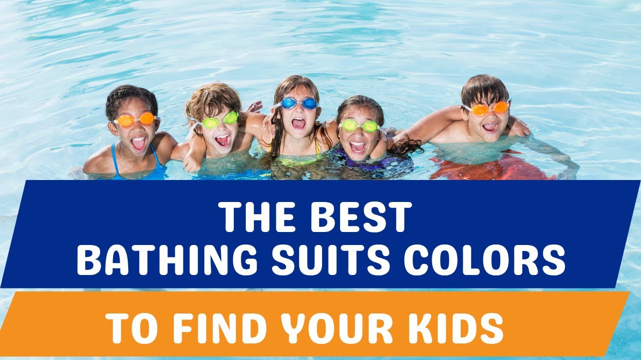 The Best Bathing Suit Colors For Your Kids - YouTube