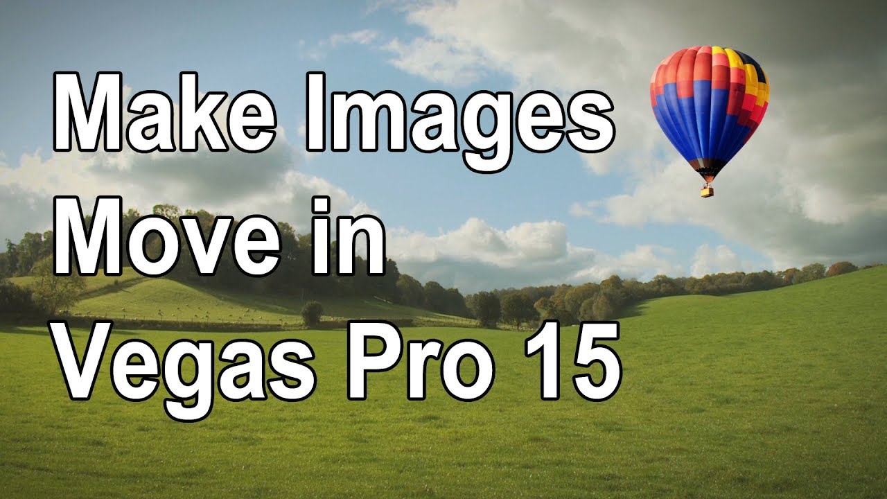 Make Moving Images On Video Vegas Pro 15 - YouTube