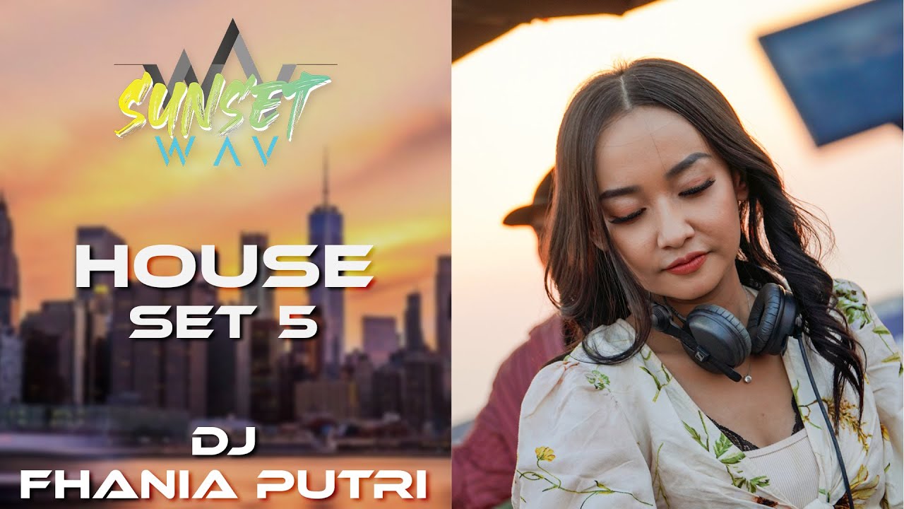 Sunset WAV Set 5 With DJ Fhania Putri | Afterwork Rooftop | House Music ...