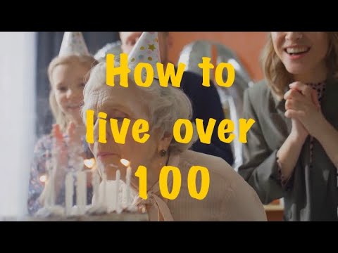 How to live over 100 - YouTube