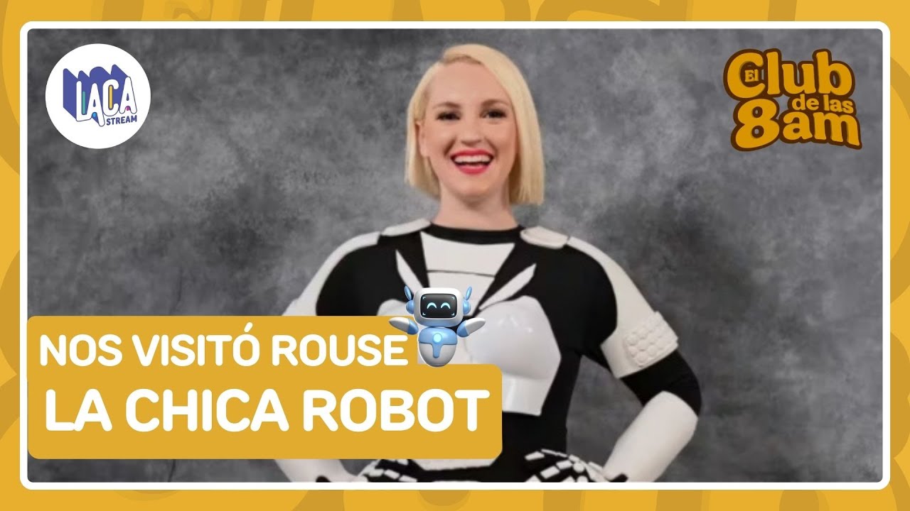 NOS VISITÓ ROUSE, LA CHICA ROBOT | EL CLUB DE LAS 8 EN LACA STREAM ...