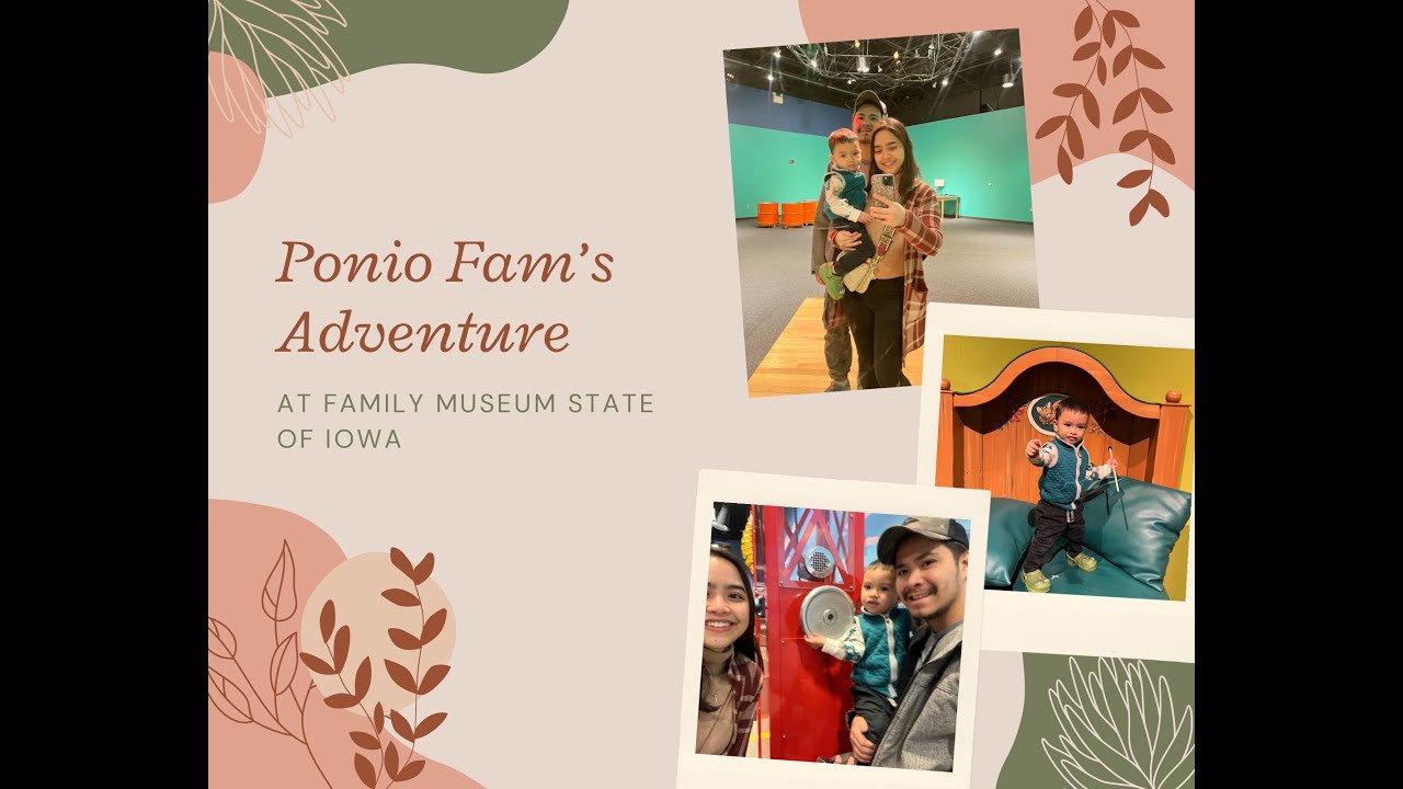 Ponio Fam’s little adventure in the State of Iowa Family Museum - YouTube