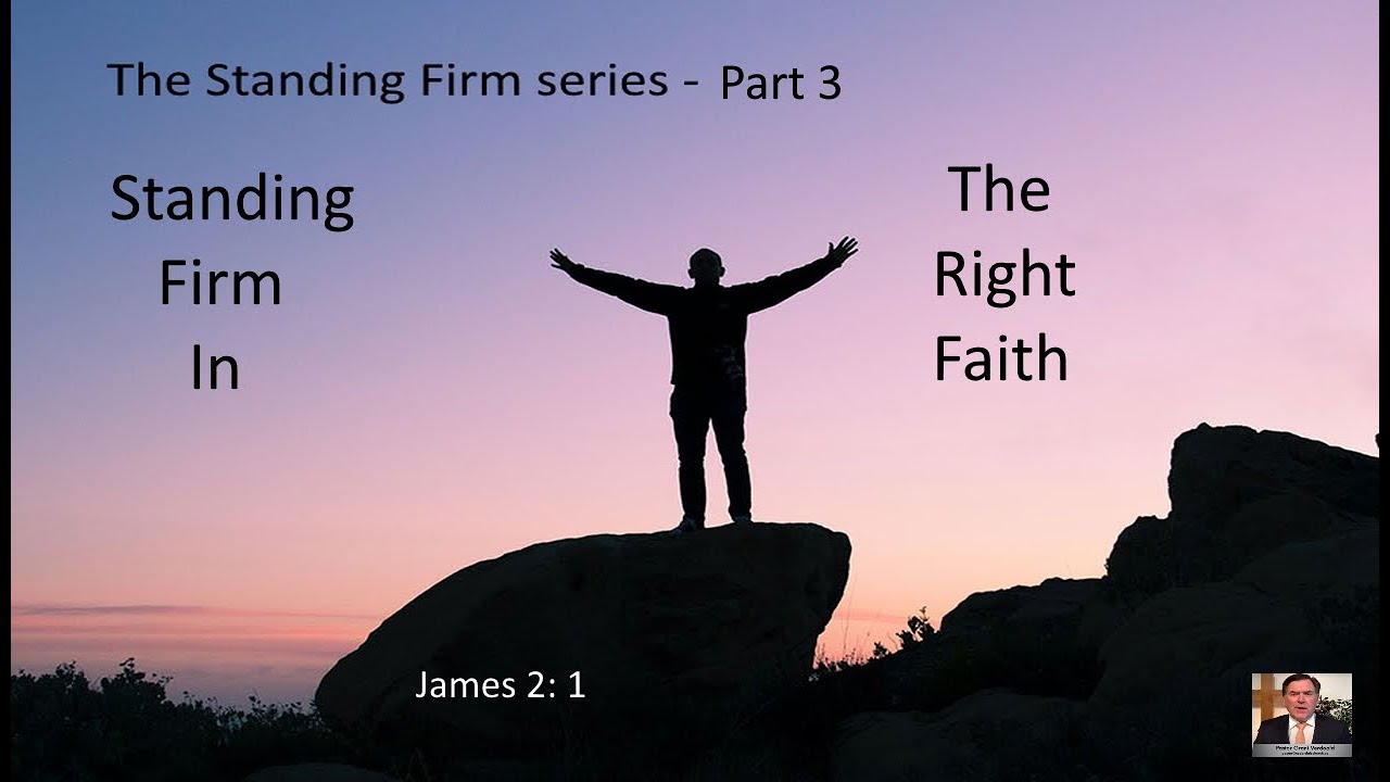 Standing Firm series - Part 3: Standing Firm with the Right Faith 30.04 ...