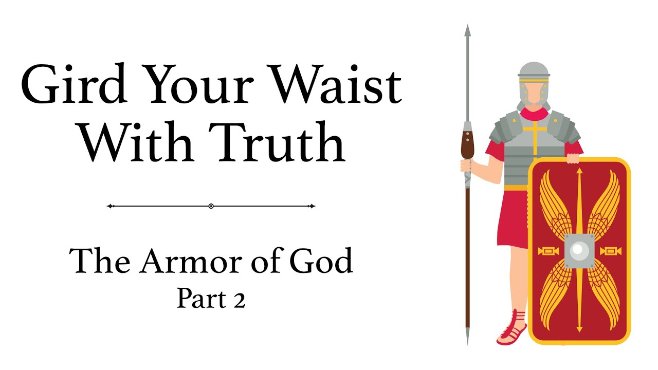 Gird Your Waist With Truth - YouTube