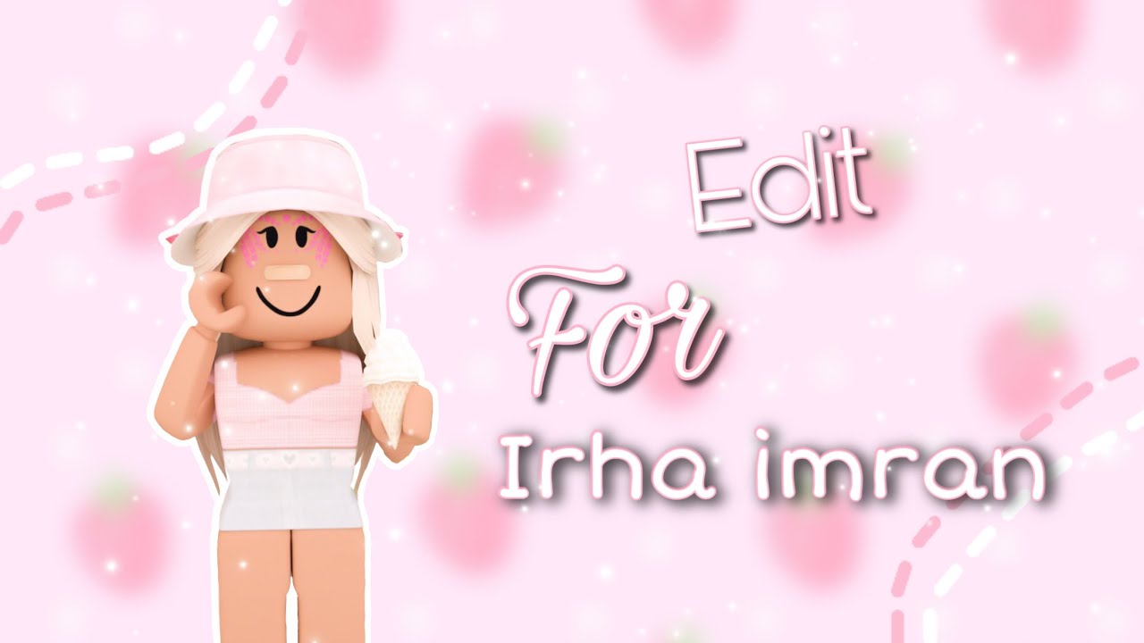 EDIT FOR IRHA IMRAN!~ - YouTube