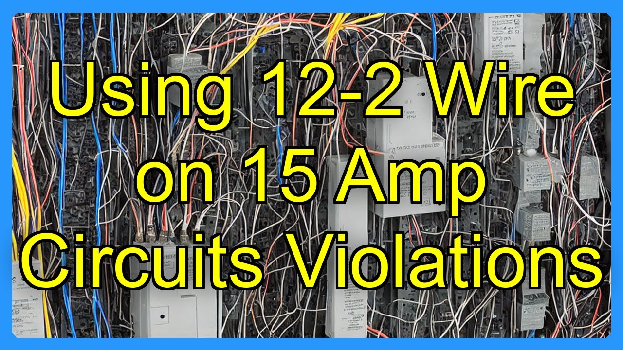 Using 12-2 Wire on 15 Amp Circuits Violations - YouTube