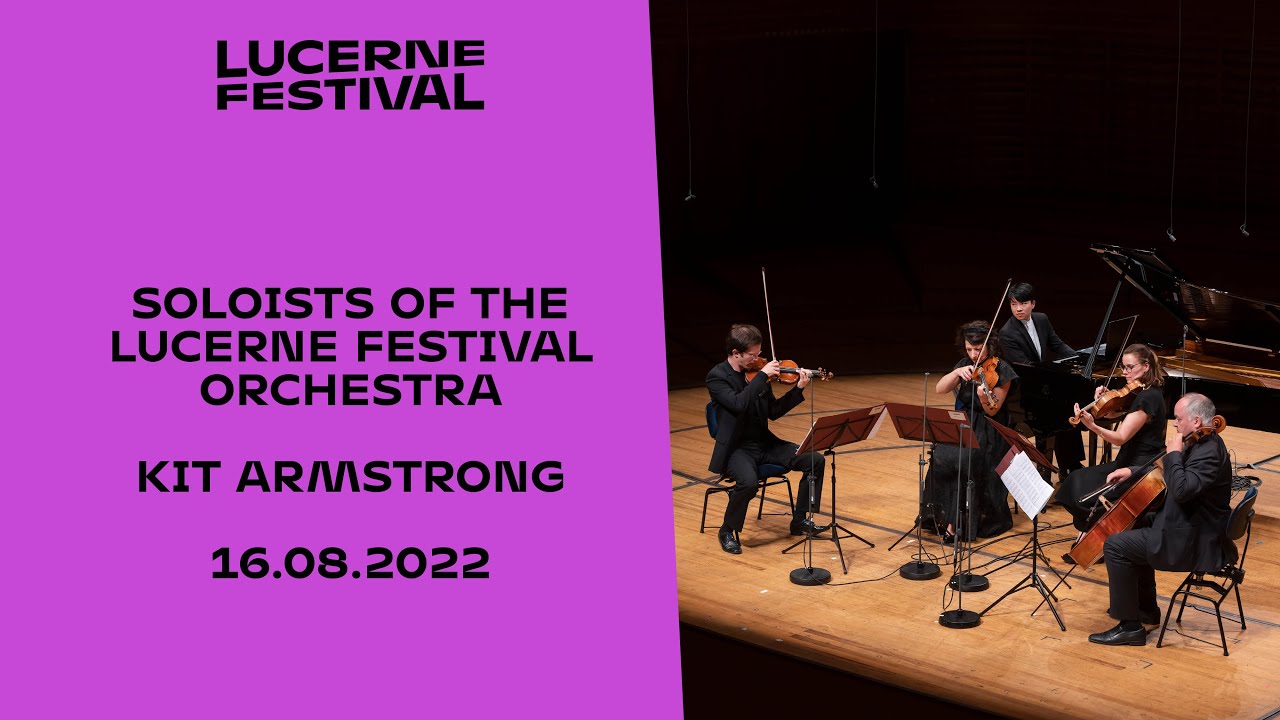 Soloists of the Lucerne Festival Orchestra | Kit Armstrong - YouTube
