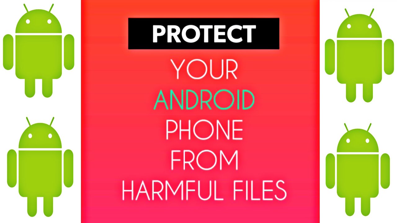 How to Protect Your Android Phone from Harmful Files - YouTube