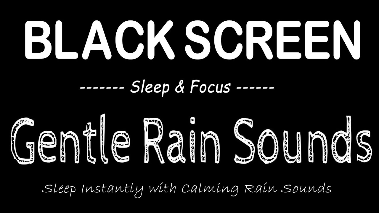 Gentle Rain Sounds For Sleeping Dark Screen Sleep And Relaxation