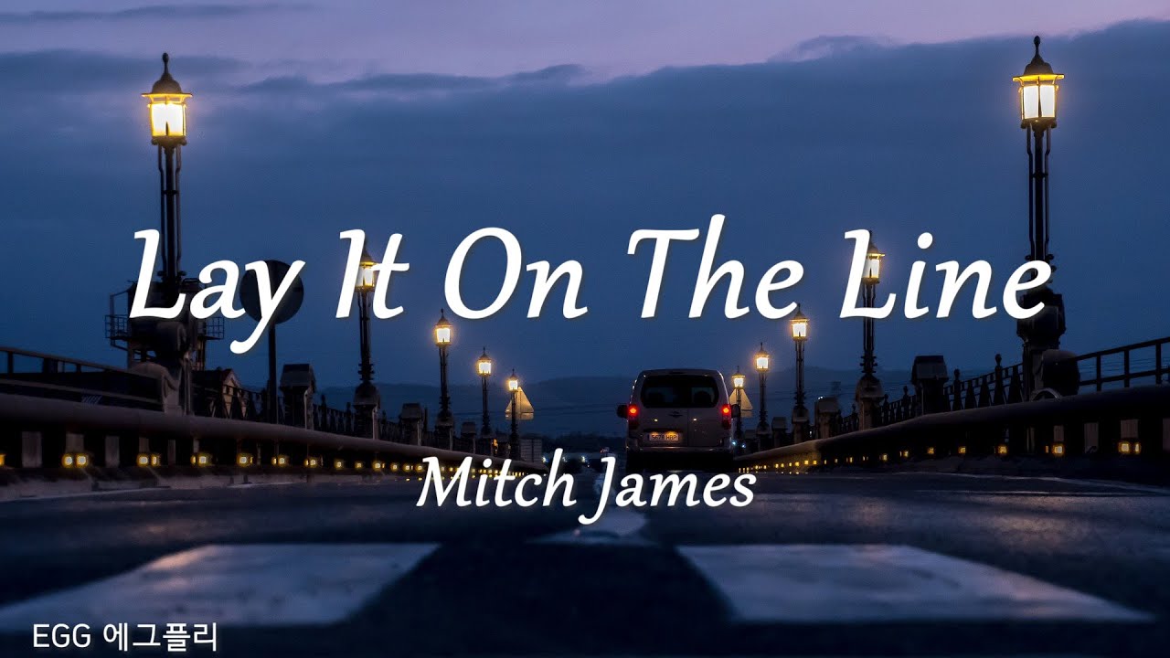 [Playlist]팝송추천#299 🎶Lay It On The Line - Mitch James (lyrics) - YouTube