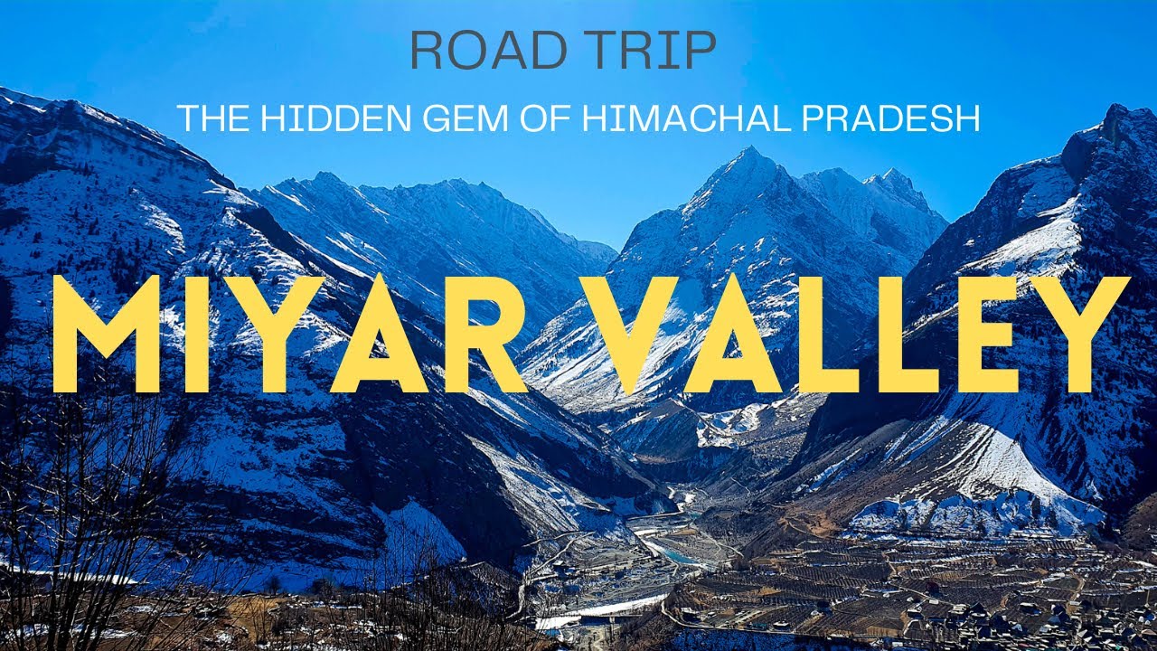 RoadTrip To MIYAR VALLEY The Hidden Gem of Himachal Pradesh | Vlog 1 ...