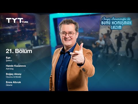 Bunu Konuşmak Lazım | 21. Bölüm • Ege, Hande Kazanova, Boğaç Aksoy, Emre Altınok
