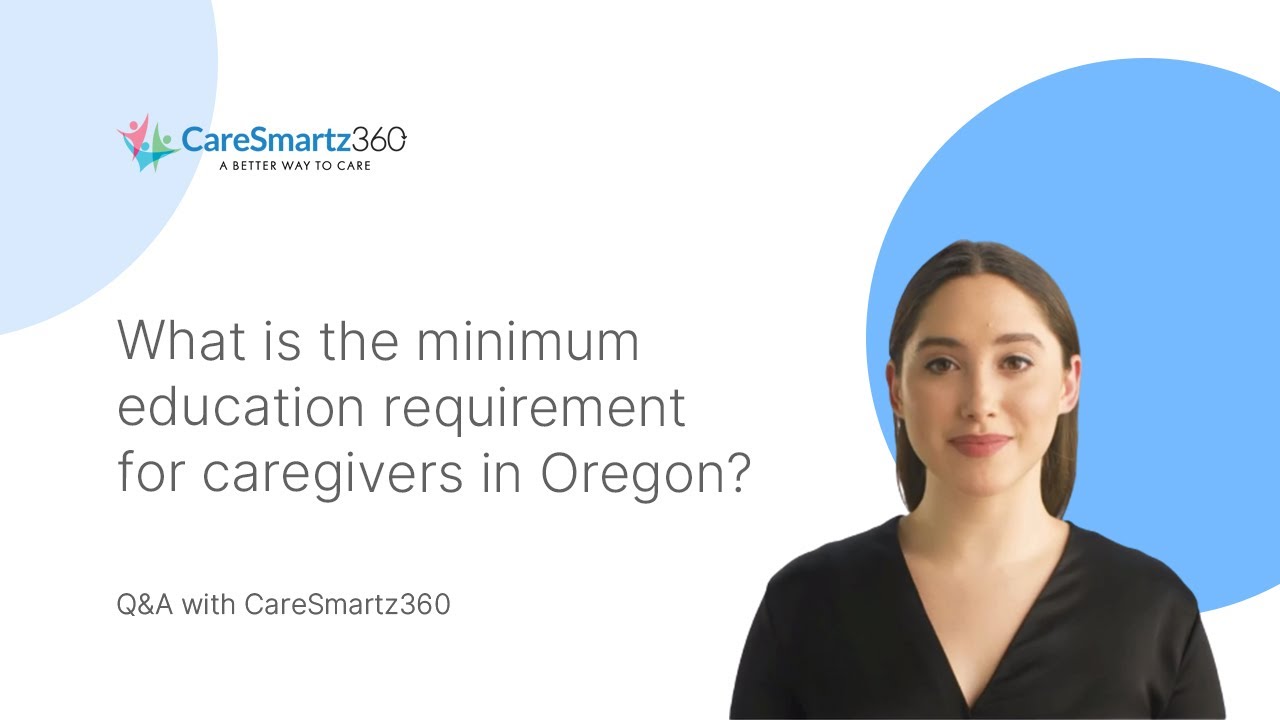 What is the minimum education requirement for caregivers in Oregon ...