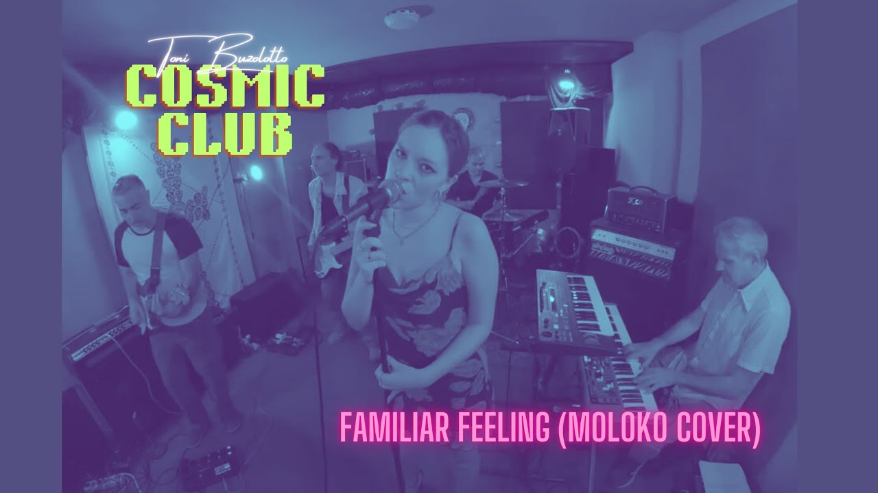 Toni Buzolotto Cosmic Club "Familiar Feeling" (Moloko Cover) - YouTube