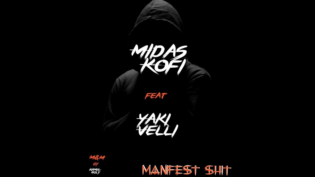 Midas Kofi feat. Yaki Velli - Manifest Shid (Official Lyrics Video) - YouTube