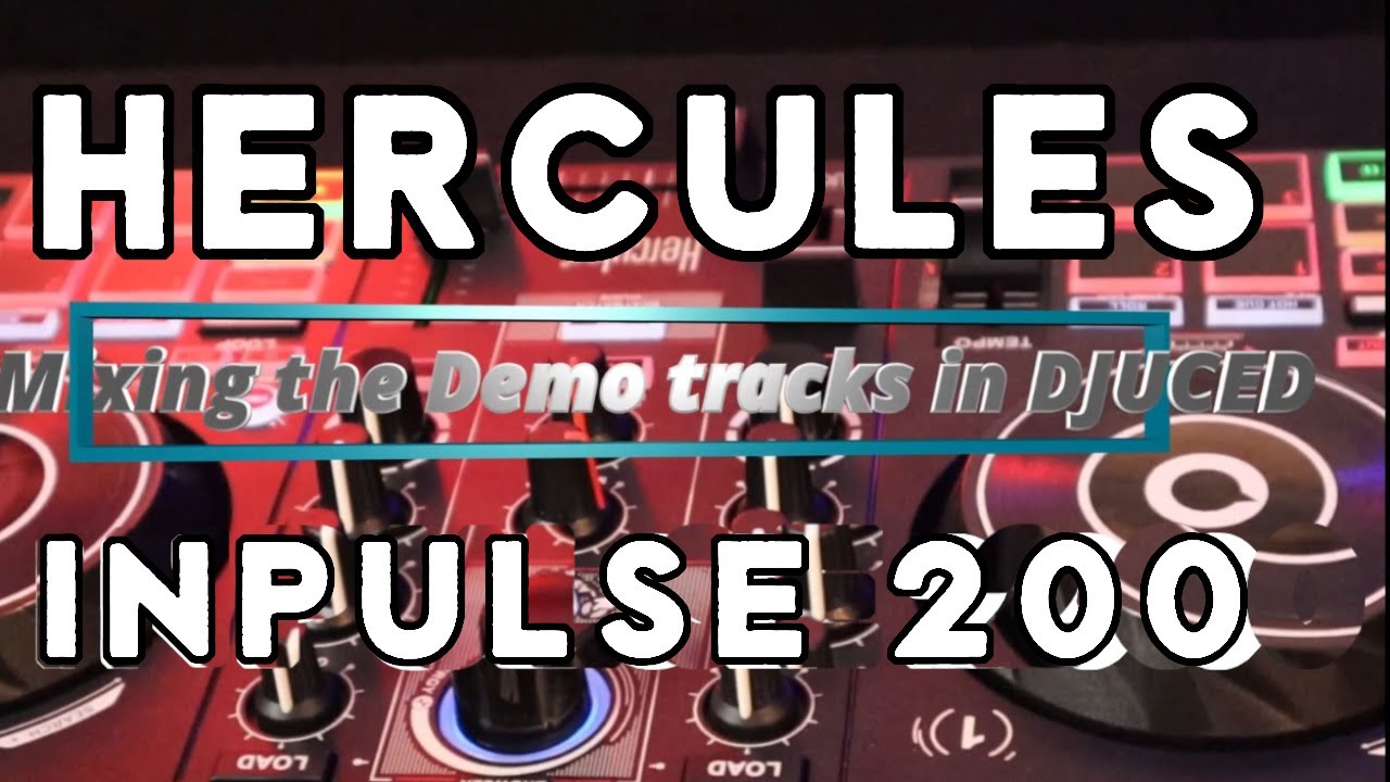 Hercules Inpulse 200 - Tutorial: How to Mix the Demo Tracks provided in DJUCED Live DJ-Set - YouTube