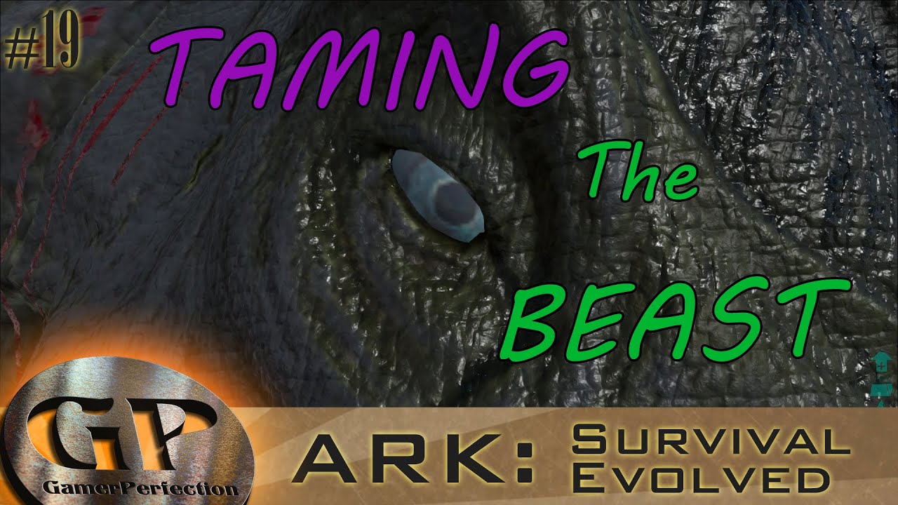 TAMING THE BEAST | ARK Survival Evolved [#19] - YouTube