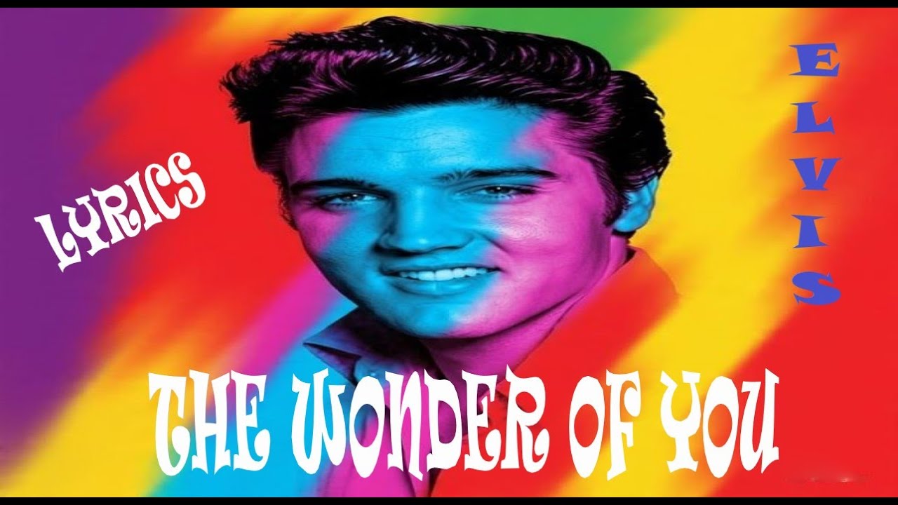 THE WONDER OF YOU - ELVIS PRESLEY (LYRICS) - YouTube