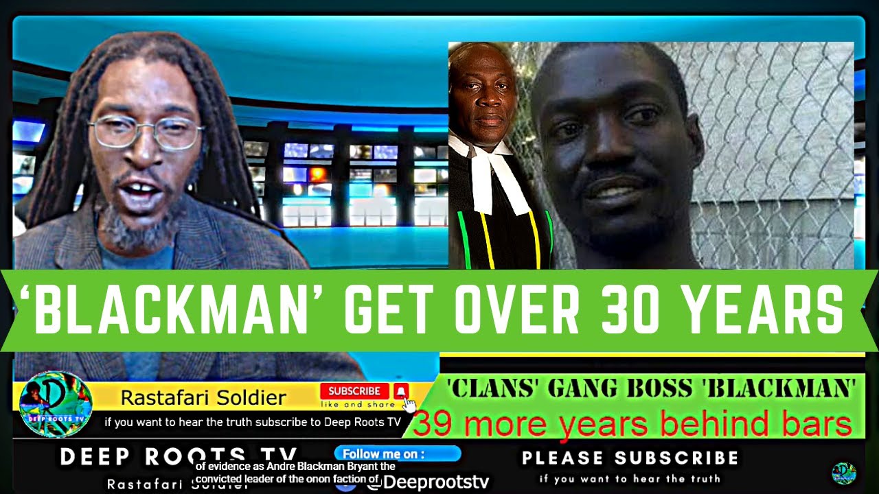 Jamaica News | Andre Bryan | Blackman of One Don get 39.5 years ...