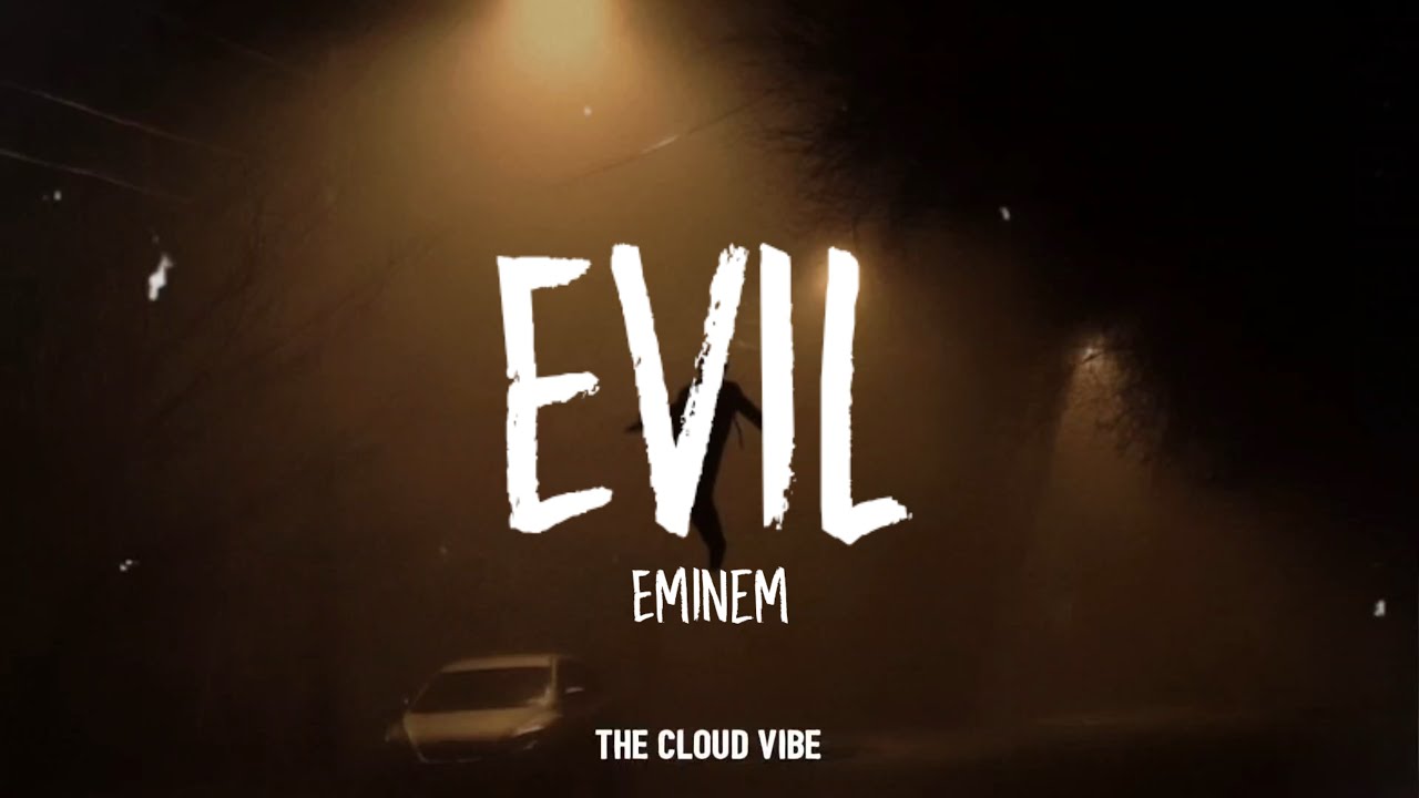 Eminem - Evil (Lyrics) - YouTube
