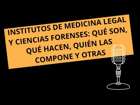 INSTITUTOS DE MEDICINA LEGAL Y CIENCIAS FORENSES: QUÉ SON, QUÉ HACEN ...