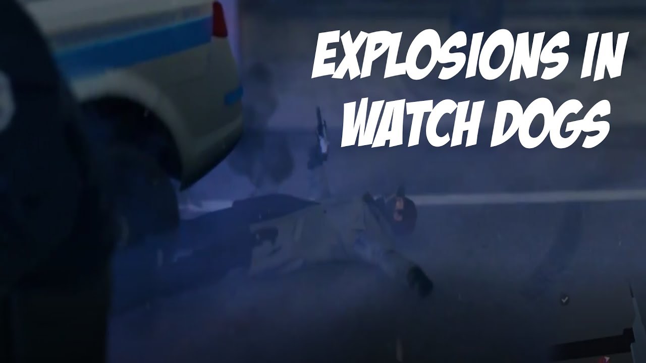 EXPLOSIONS IN WATCH DOGS - YouTube