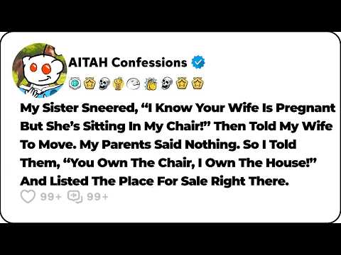 My Sister Told My Pregnant Wife To Move Out Of “Her” Chair, Not Knowing That… Reddit Family Stories