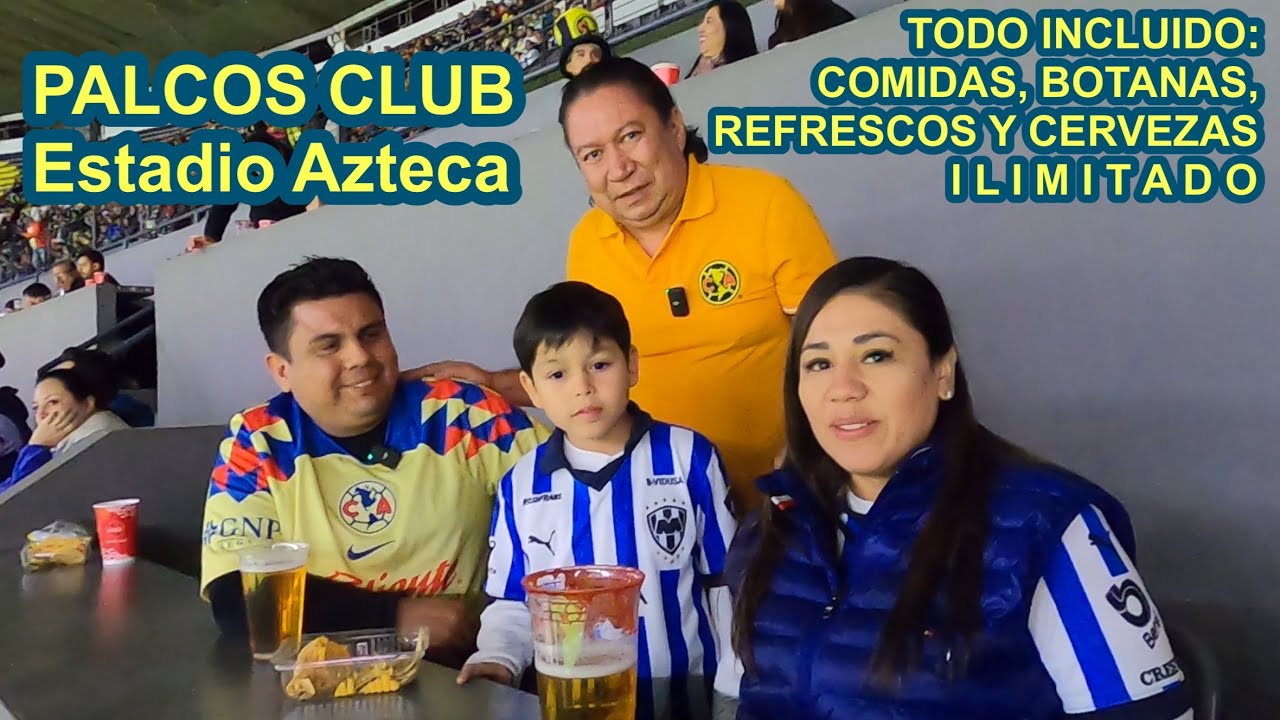 PALCOS CLUB, TODO INCLUIDO EN EL ESTADIO AZTECA; COMIDAS, BOTANAS ...