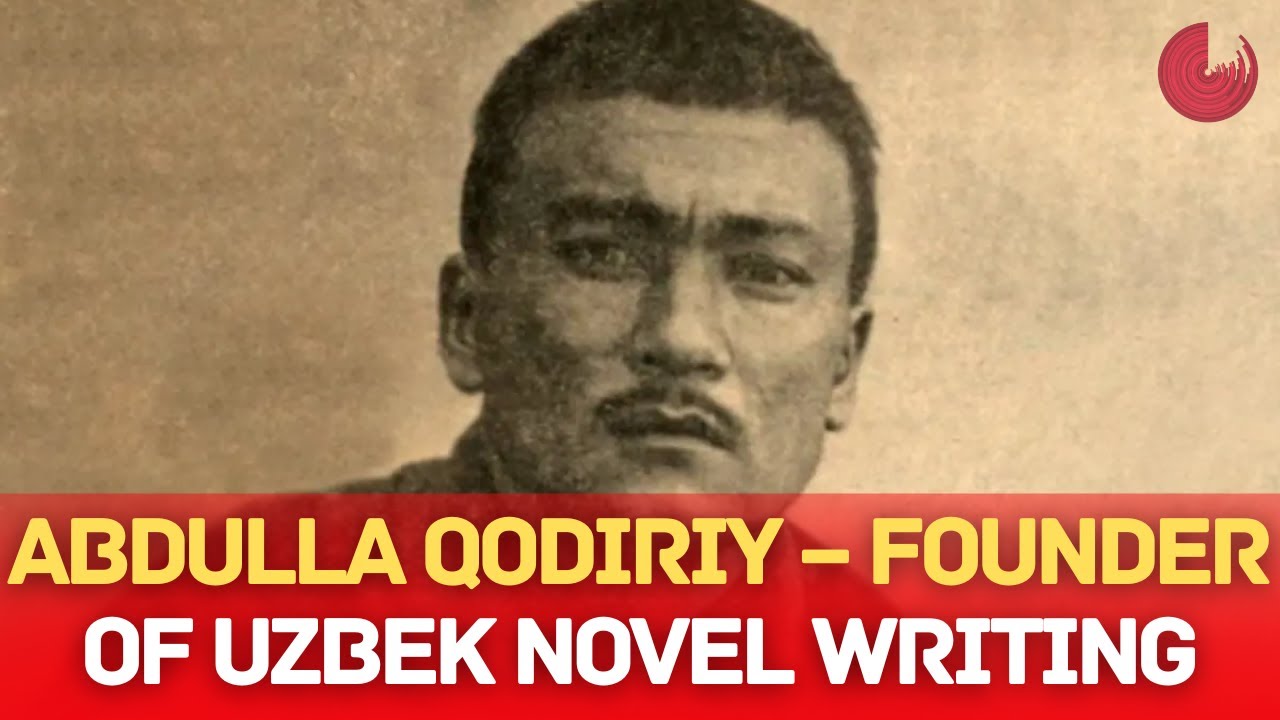 ABDULLA QODIRIY – FOUNDER OF UZBEK NOVEL WRITING - YouTube