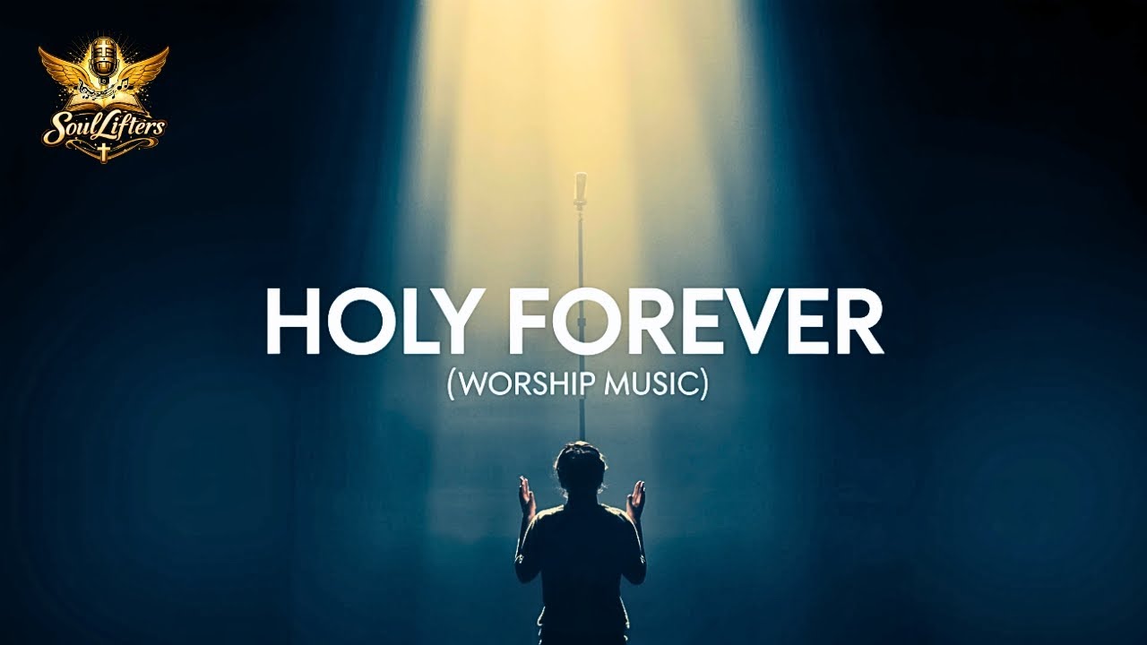 Holy Holy Forever | Christain Worship Music to Praise and Seek God's ...
