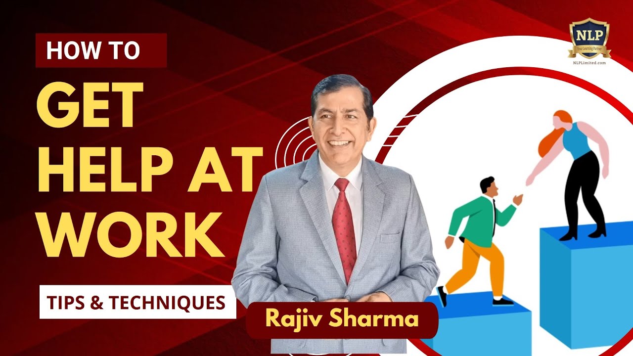 How to Ask and Get Help at Work || @RajivNLP || Business Coach || NLP ...