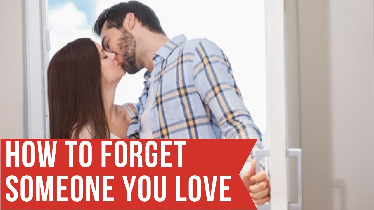 How to Forget Someone You Love | Get Over a Breakup Fast - YouTube