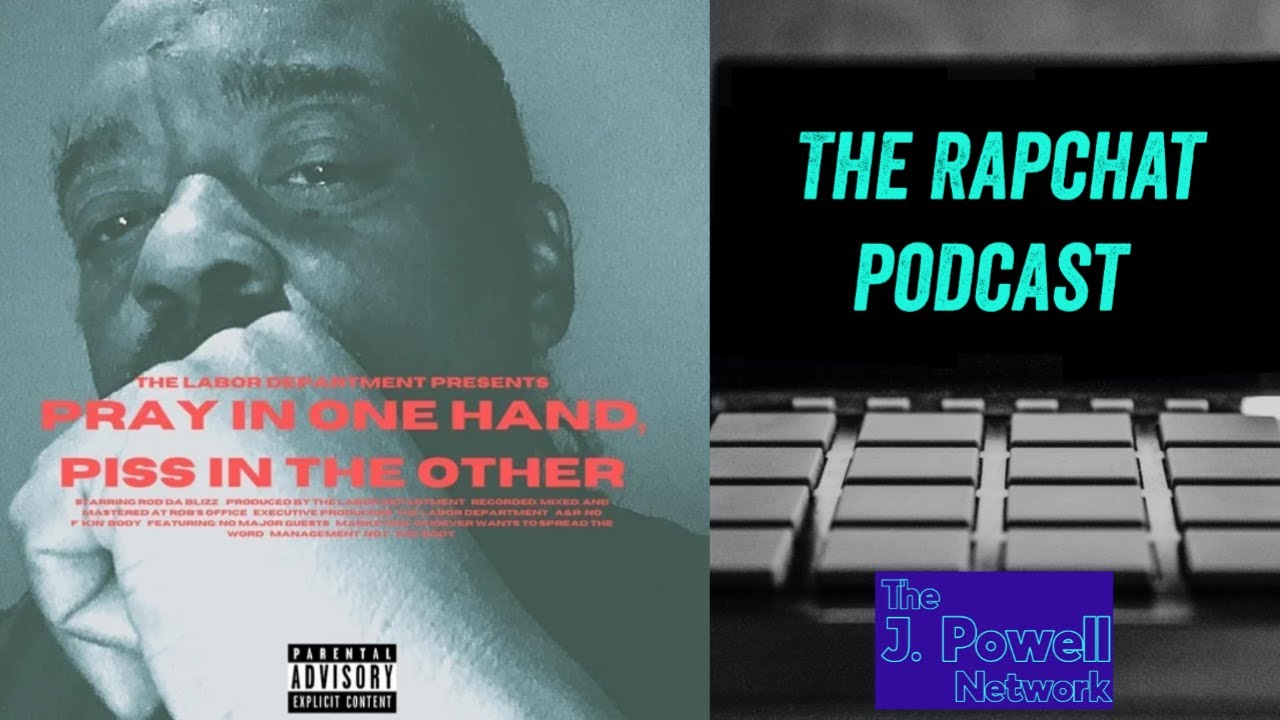 Pray In One Hand Piss in the Other with Rod Da Blizz | The Rap Chat ...