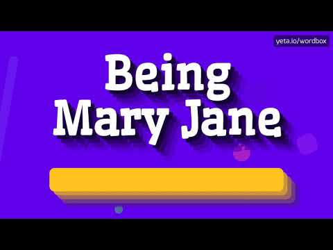 HOW PRONOUNCE BEING MARY JANE! (BEST QUALITY VOICES)