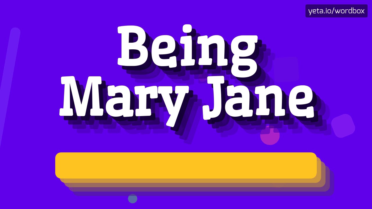 HOW PRONOUNCE BEING MARY JANE! (BEST QUALITY VOICES) - YouTube