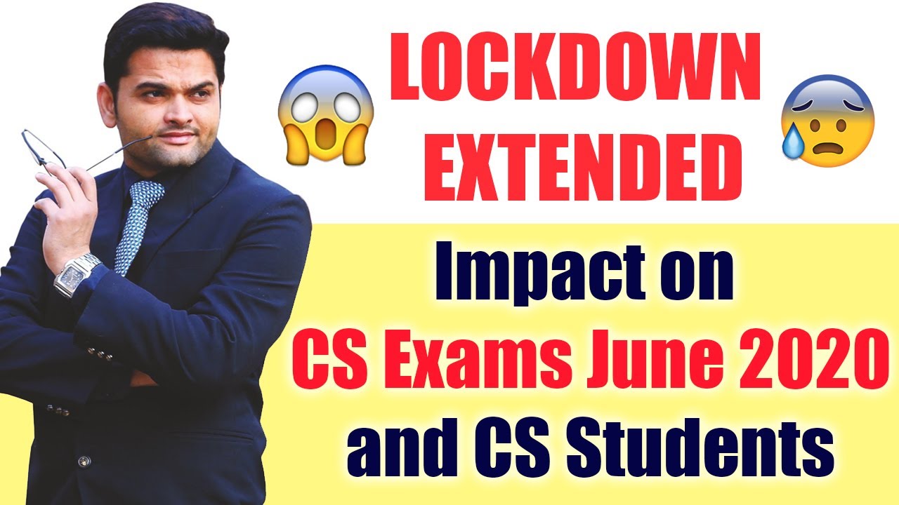 LOCKDOWN EXTENDED | IMPACT ON CS EXAMS JUNE 2020 - MOTIVATION FOR CS ...