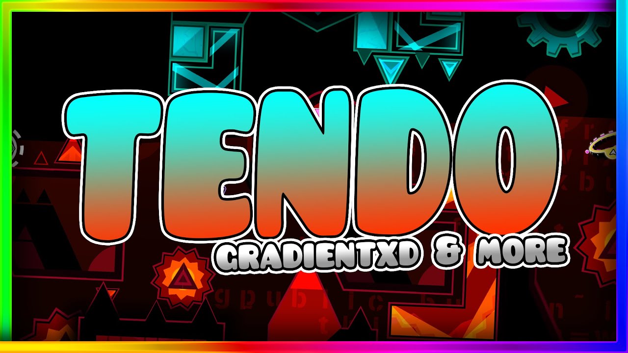 "TENDO" by gradientxd & more 100% - (Hard Demon) | Geometry Dash [240Hz ...