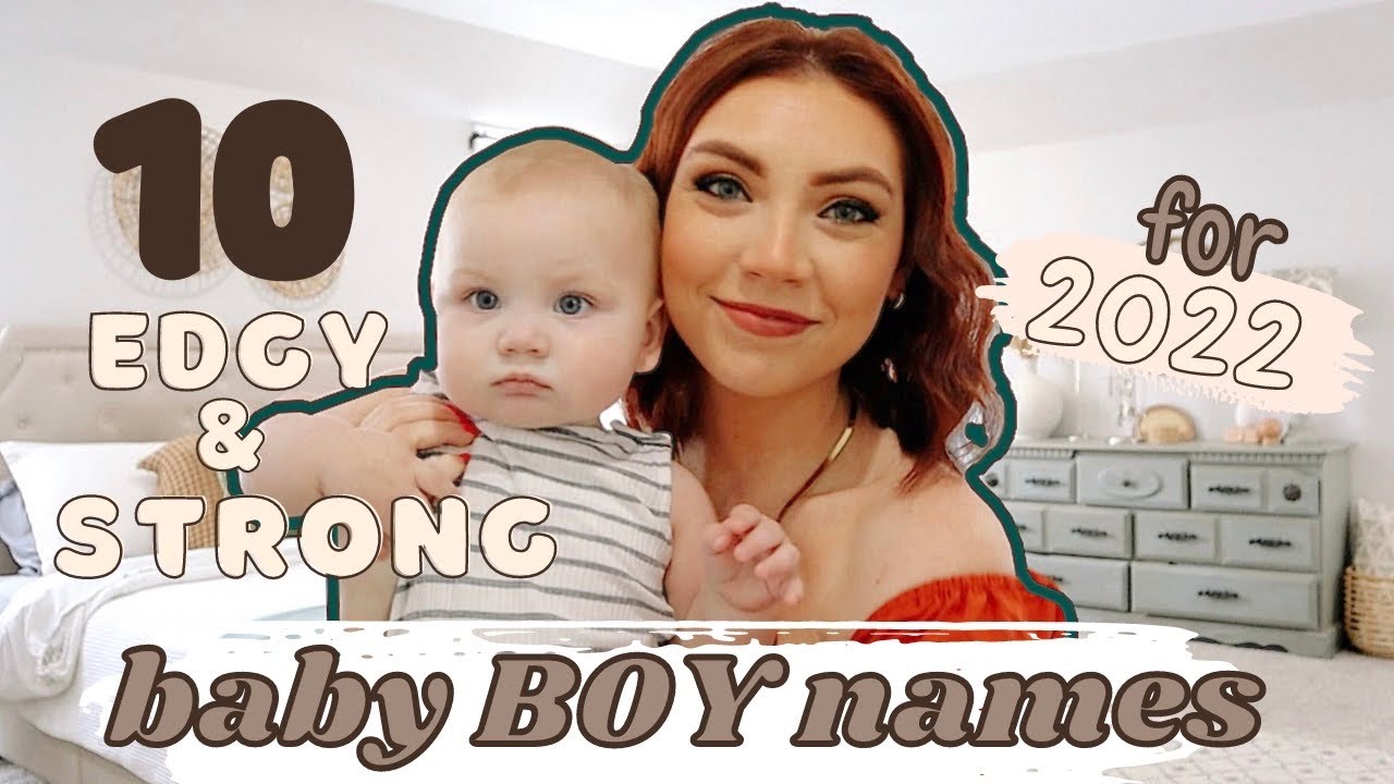 10 EDGY & STRONG BABY BOY NAMES 2022! First & Middle + MEANING - YouTube