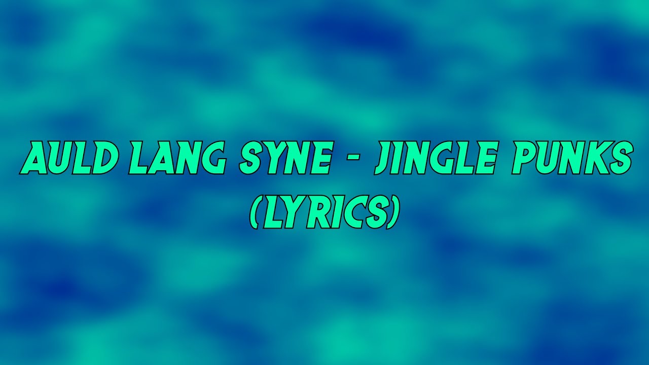 Jingle Punks - Auld Lang Syne (FANMADE LYRICS) - YouTube
