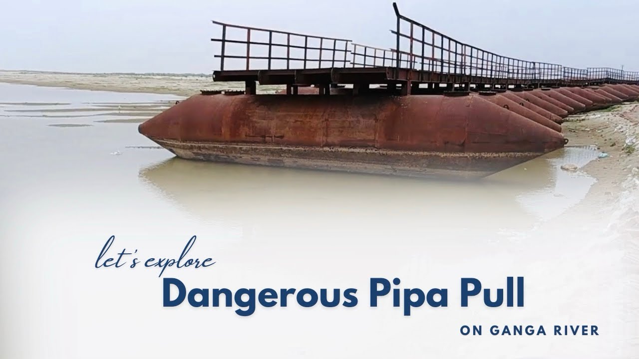 Ganga Pipa Pull Ride and Construction Full Video | Dangerous Bridge ...