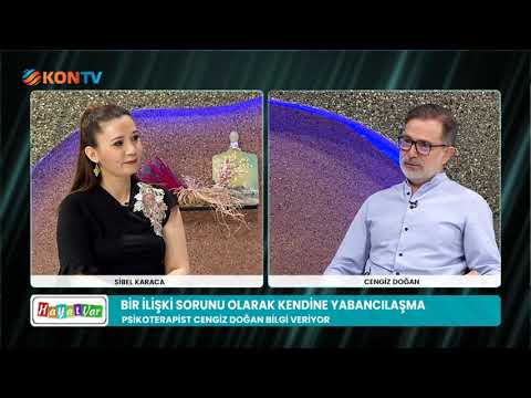 HAYAT VAR 04 TEMMUZ 2022 CENGİZ DOĞAN   BİR İLİŞKİ SORUNU KENDİNE YABANCILAŞMA