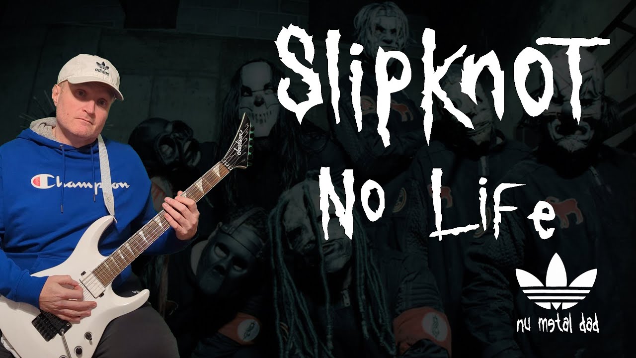 Slipknot - No Life Guitar Cover - Old Dad Style - YouTube