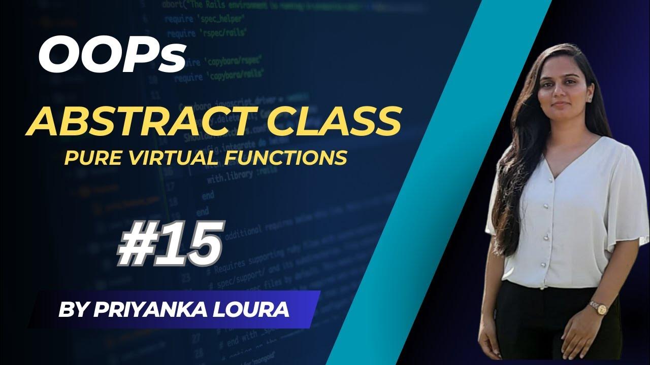 Abstract Classes || Pure Virtual Functions || OOPs #15 || Priyanka Loura - YouTube