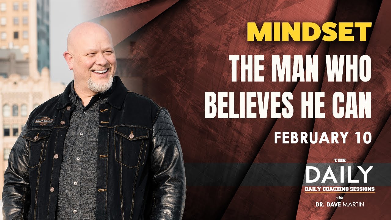 February 10, Mindset - THE MAN WHO BELIEVES HE CAN - YouTube