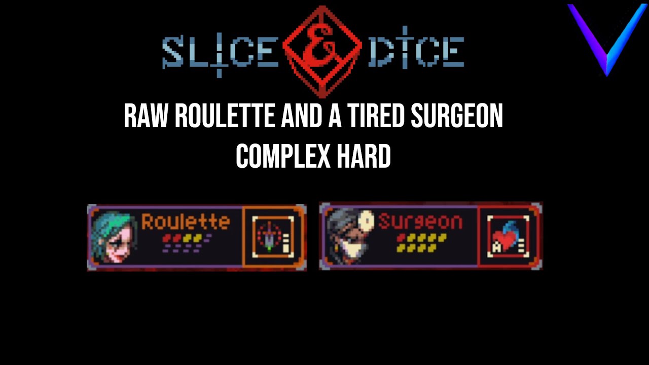 Raw Roulette and a Tired Surgeon - Slice and Dice Complex Hard Gameplay ...