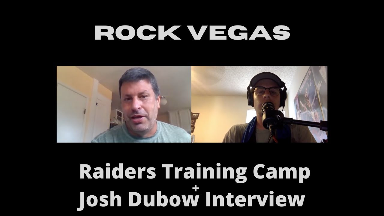 Rock Vegas - Josh Dubow Interview + Raiders Training Camp Thoughts ...