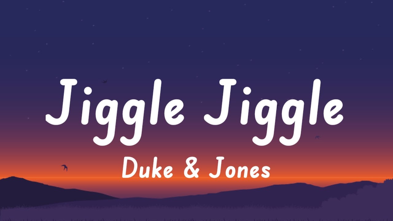 Duke & Jones - Jiggle Jiggle (Lyrics) - YouTube