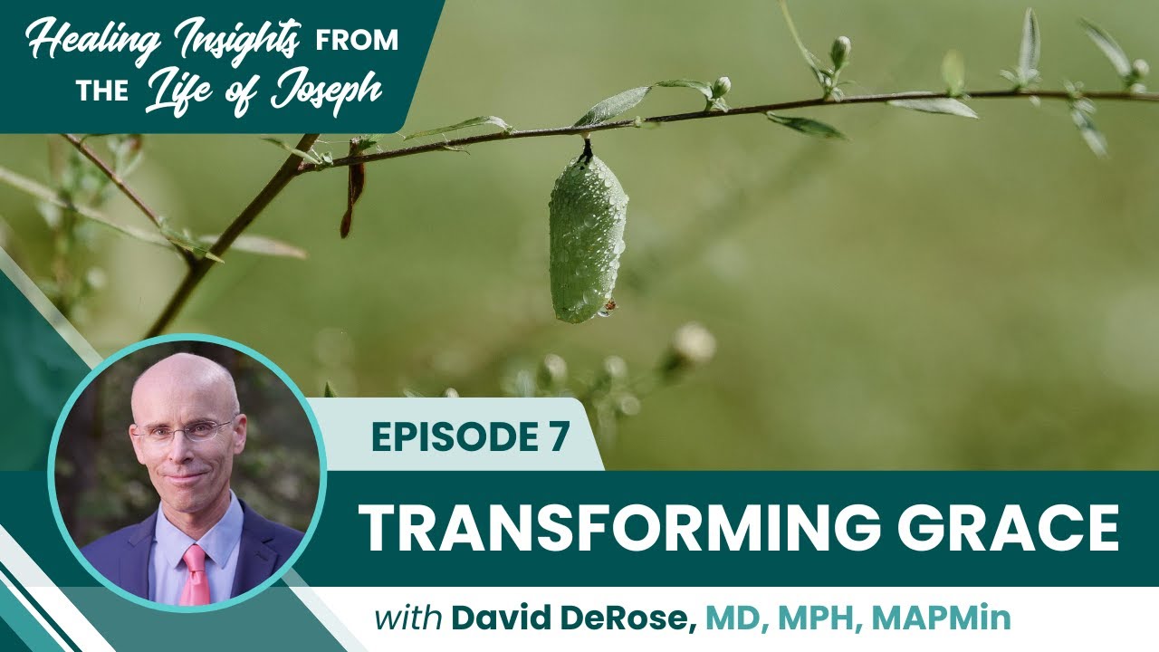Transforming Grace | Episode 7 | Healing Insights from the Life of ...
