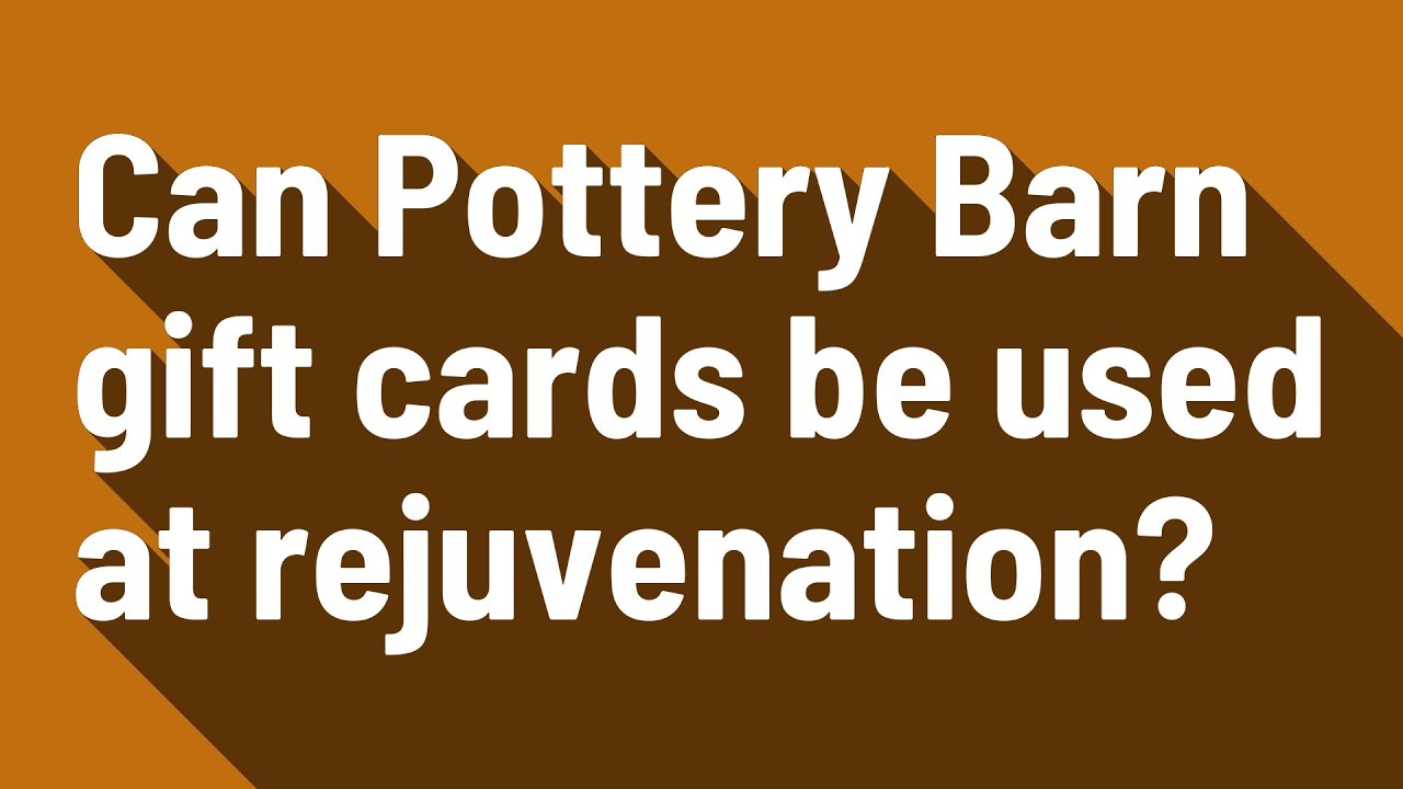 Can Pottery Barn Gift Cards Be Used At Rejuvenation YouTube can-pottery-barn-gift-cards-be-used-at-rejuvenation-youtube