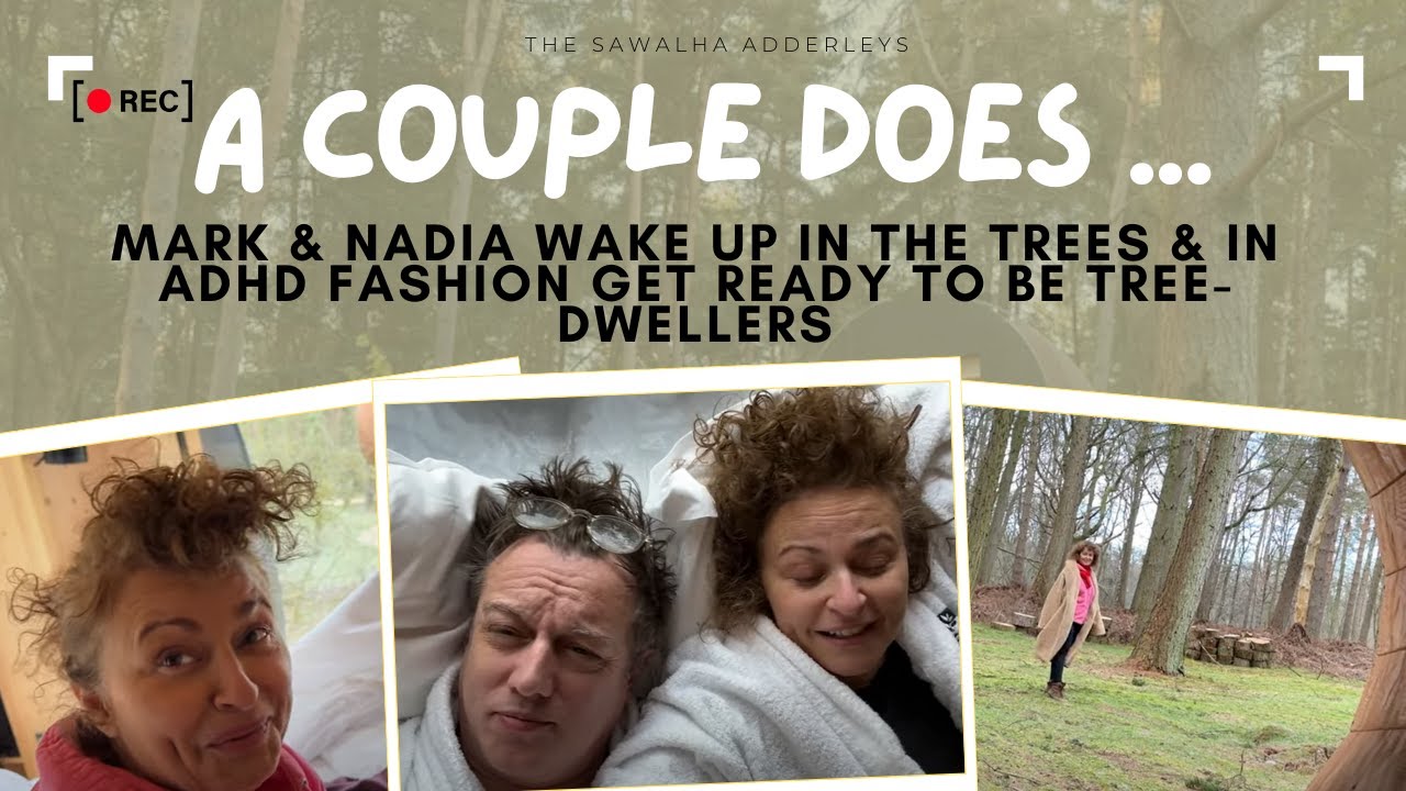 A COUPLE DOES ... Mark & Nadia Wake Up in the TREES & In ADHD Fashion ...